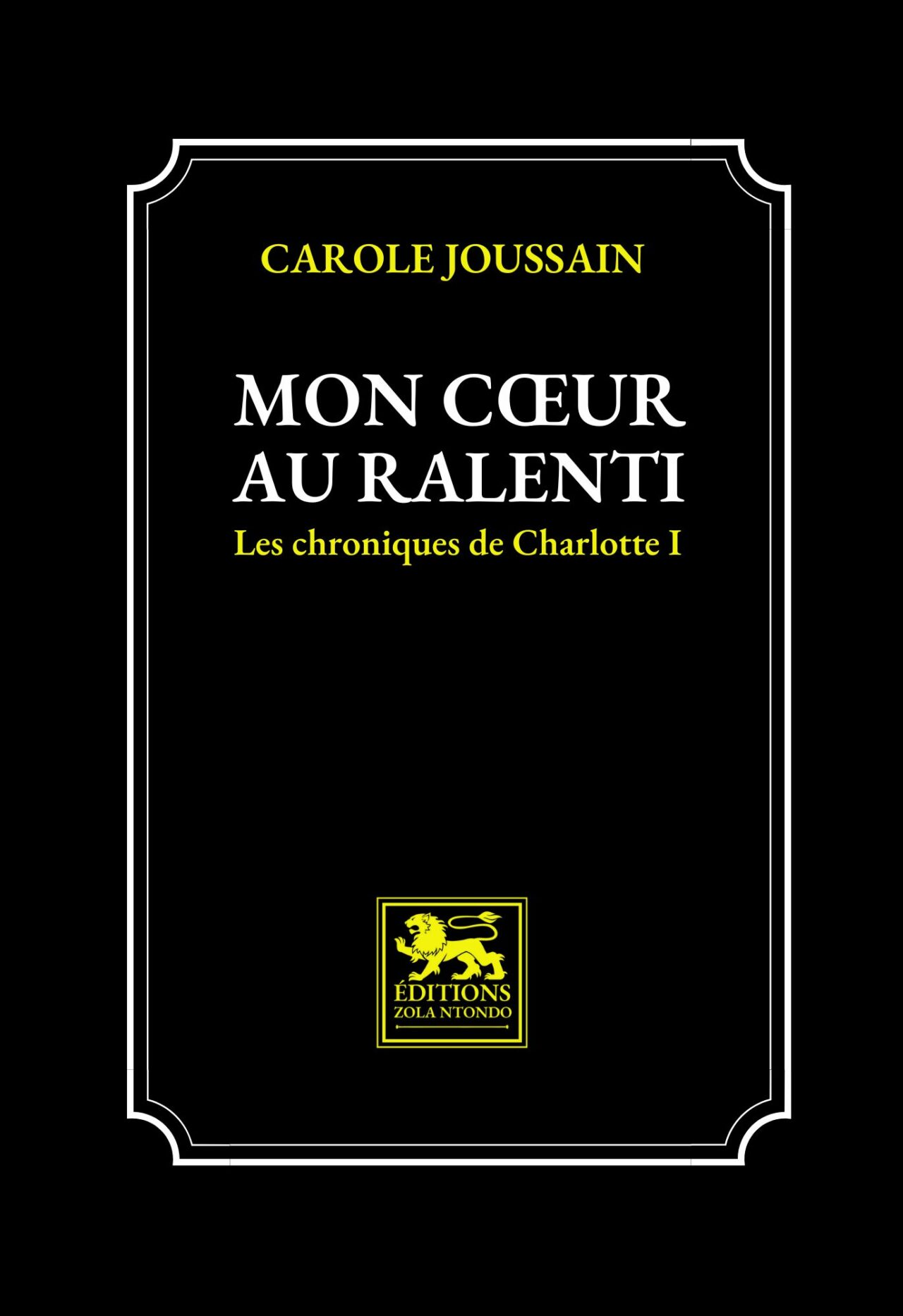 Mon cœur au ralenti : Les chroniques de Charlotte I - Éditions Zola Ntondo